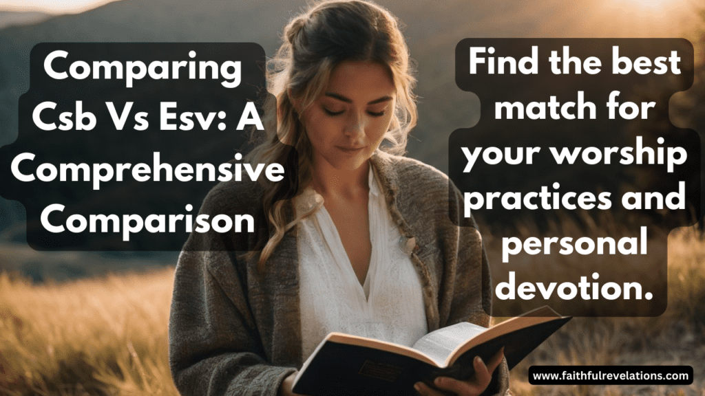 CSB Vs ESV: Which Bible Translation Is Best for You?